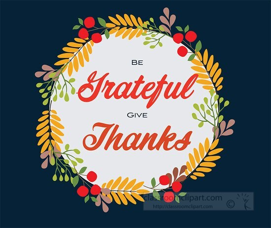 thanksgiving be grateful give thanks - Classroom Clip Art